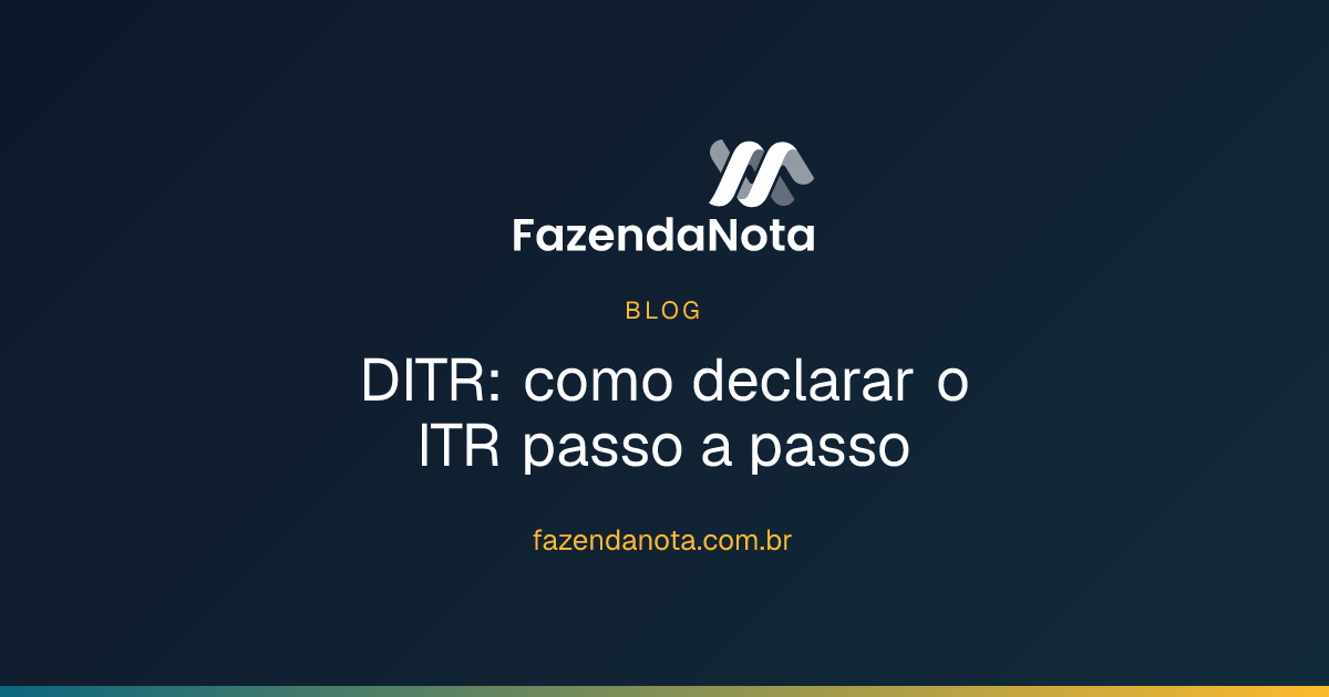 DITR: como declarar o ITR passo a passo | FazendaNota